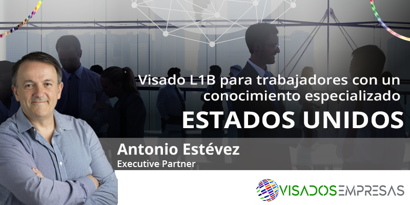Visado L1B para trabajadores conocimiento especializado